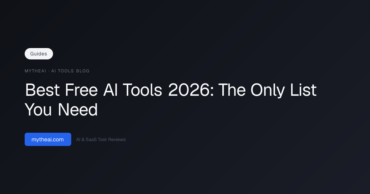 Best Free AI Tools 2026: The Only List You Need (2026) | MytheAi Blog