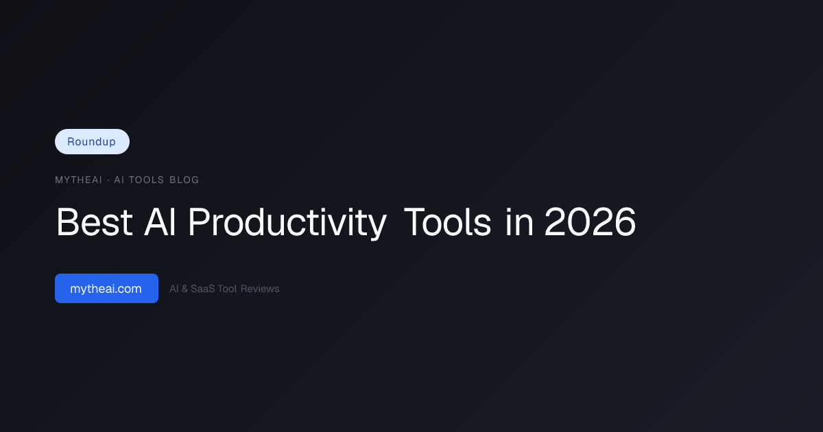 Best AI Productivity Tools in 2026 (2026) | MytheAi Blog