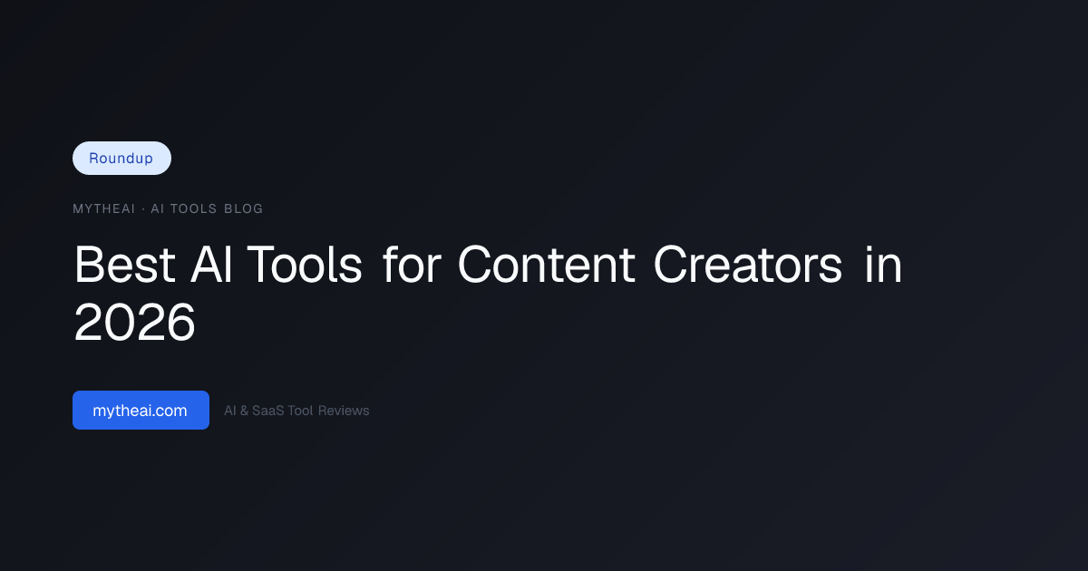 Best AI Tools for Content Creators in 2026 (2026) | MytheAi Blog