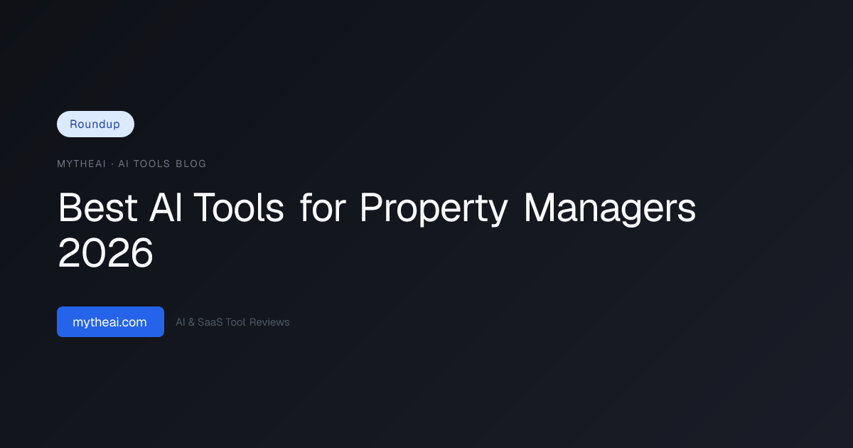 Best AI Tools for Property Managers 2026 (2026) | MytheAi Blog