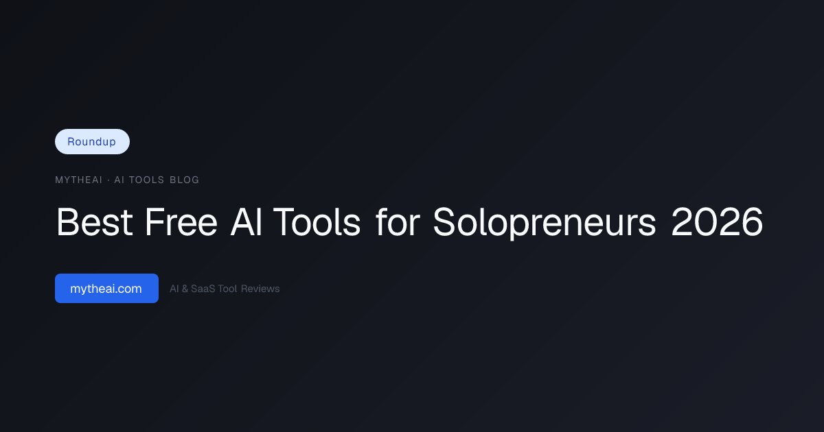 Best Free AI Tools for Solopreneurs 2026 (2026) | MytheAi Blog