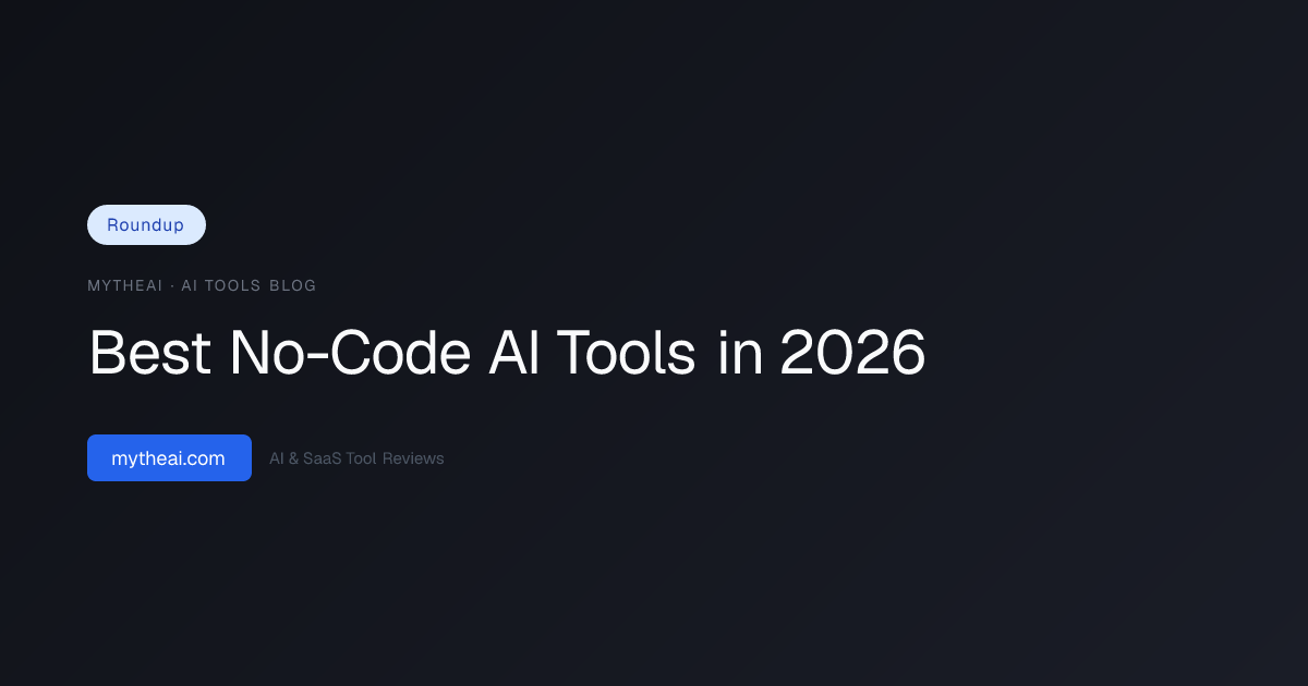 Best No-Code AI Tools in 2026 (2026) | MytheAi Blog