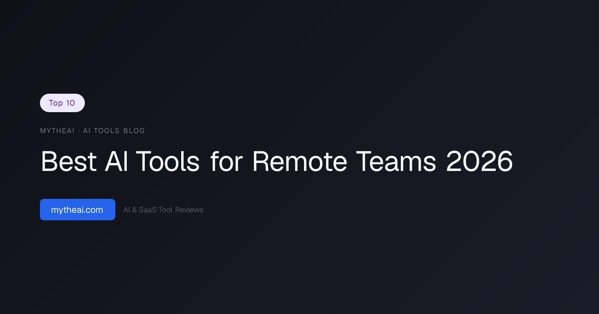 Best AI Tools for Remote Teams 2026: Top 5 Picks | MytheAi